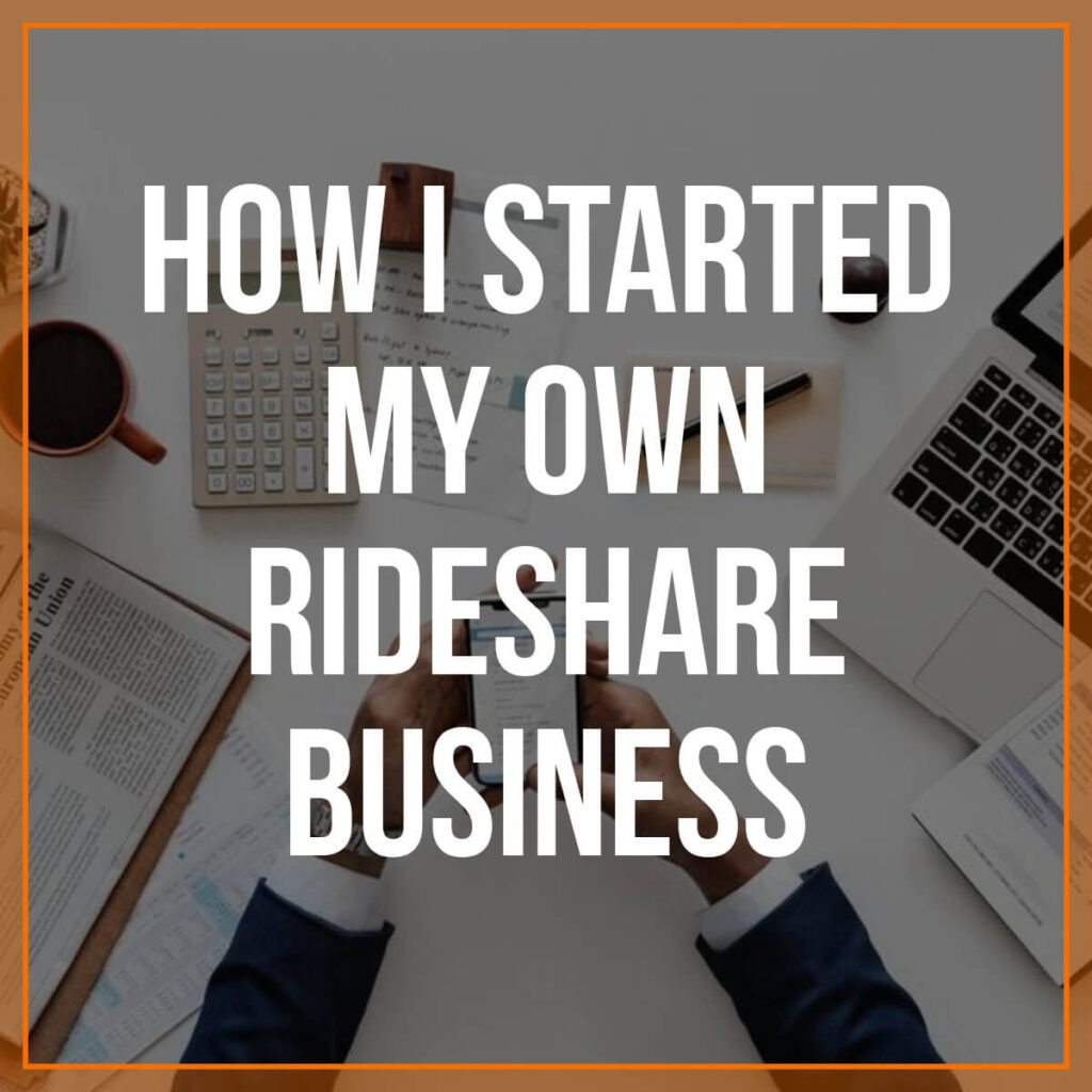 How I Started My Own Rideshare Business