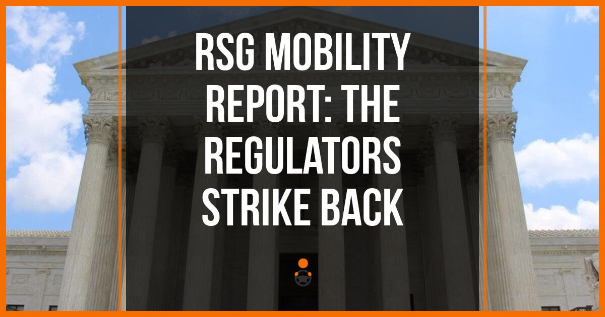 RSG Mobility Report: The Regulators Strike Back