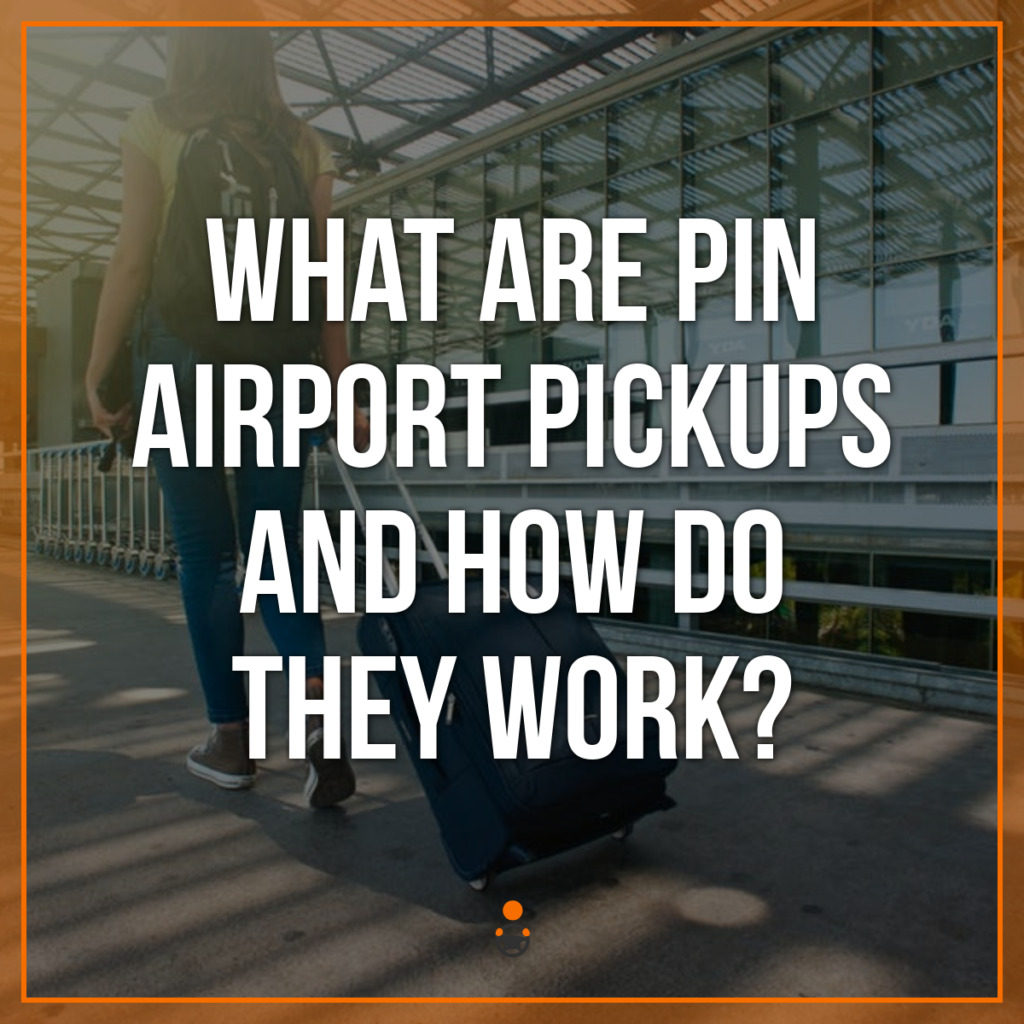 PIN Airport Pickups: What They Are And How They Work