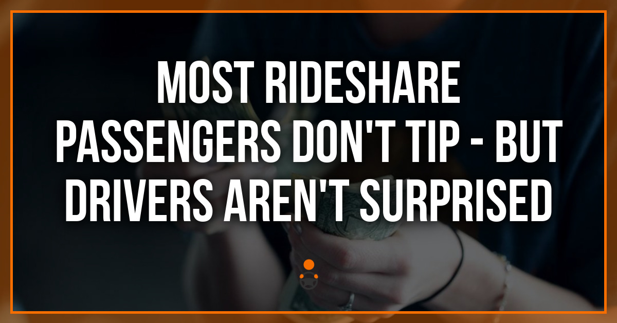 Most Rideshare Passengers Don't Tip - But Drivers Aren't Surprised