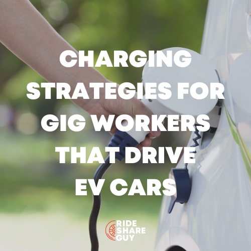 Charging Strategies for Gig Workers that Drive EV Cars