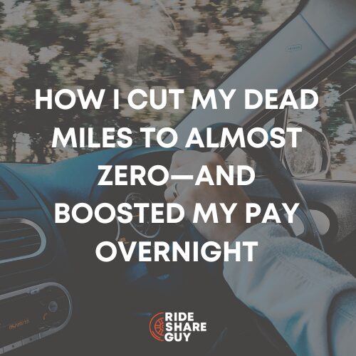 How I Cut My Dead Miles to Almost Zero—and Boosted My Pay Overnight